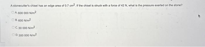 Solved A stonecutter's chisel has an edge area of 0.7 cm2. | Chegg.com