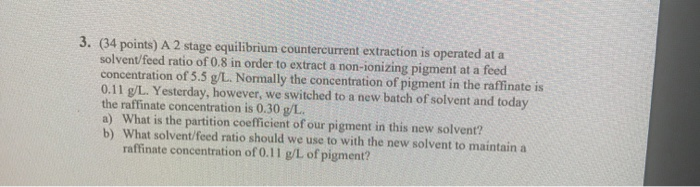 Solved 3. (34 points) A 2 stage equilibrium countercurrent | Chegg.com