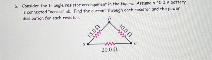 Solved 6. Consider the triangle resistor arrangement in the | Chegg.com