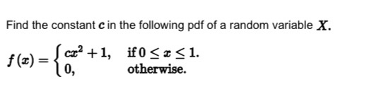 Solved Find the constant c in the following pdf of a random | Chegg.com