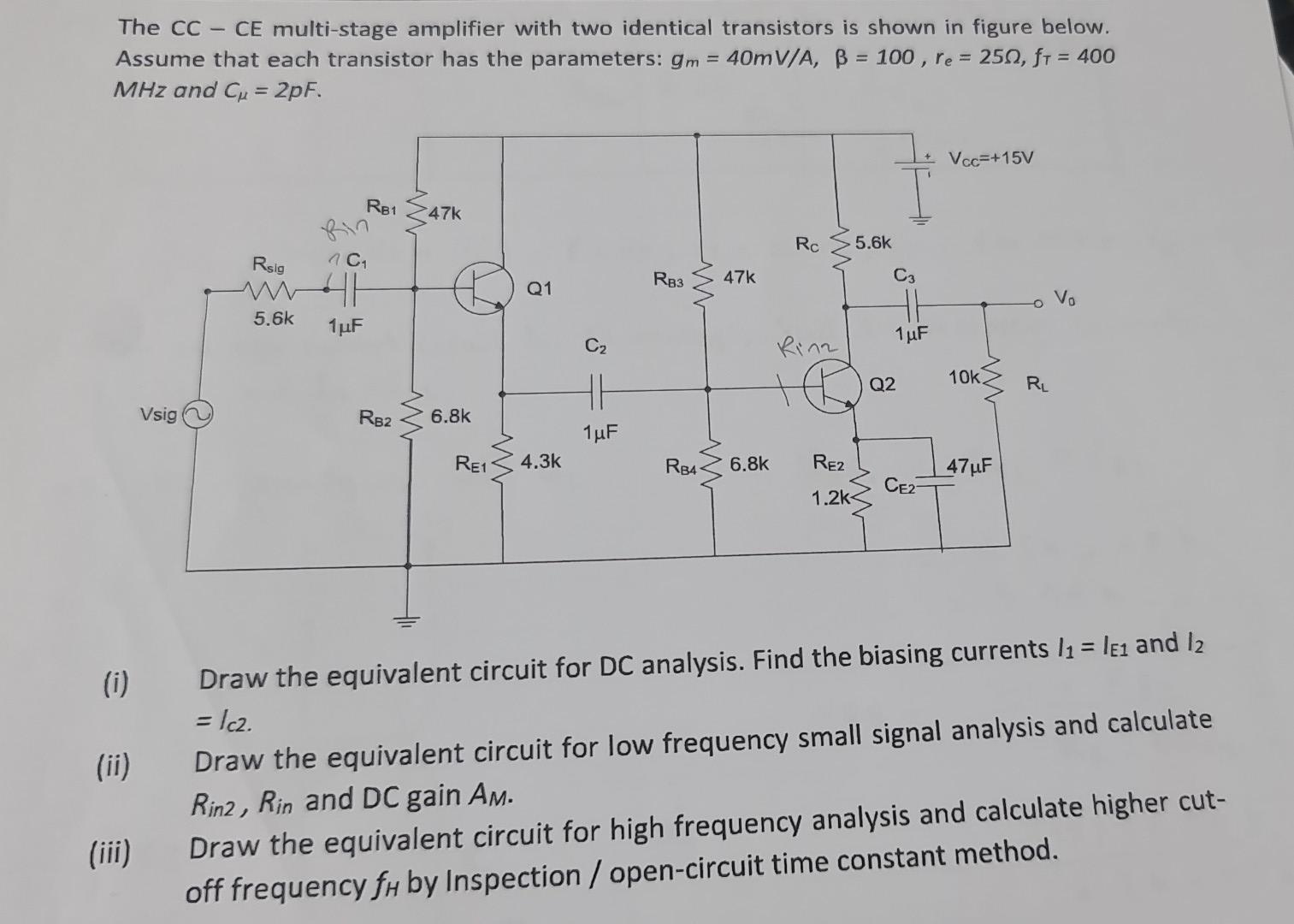 [Solved]: The CC - CE multi-stage amplifier with two id