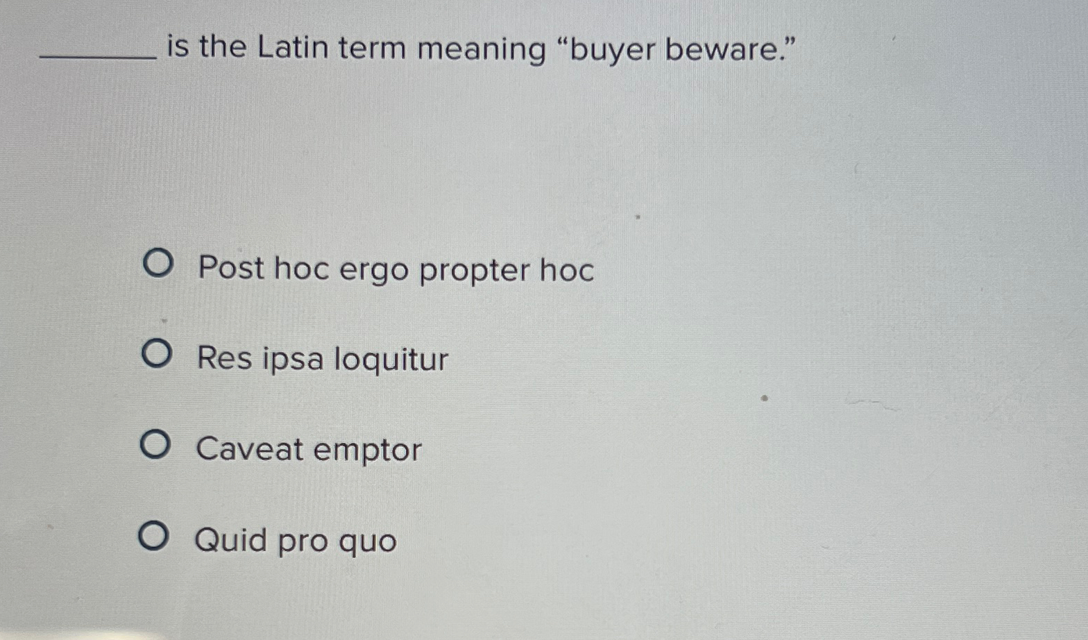 Solved is the Latin term meaning "buyer beware."Post hoc | Chegg.com