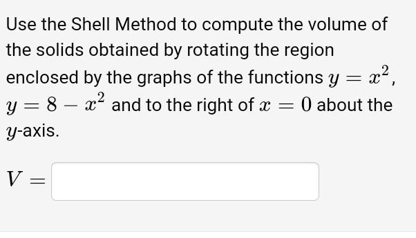 Solved Use the Shell Method to compute the volume of the | Chegg.com