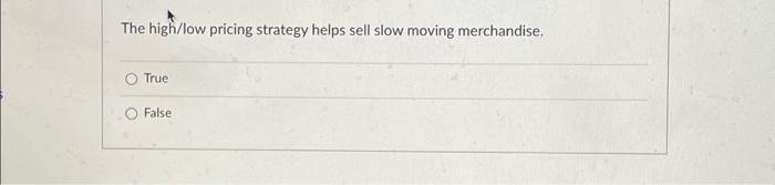 Solved The high/low pricing strategy helps sell slow moving | Chegg.com