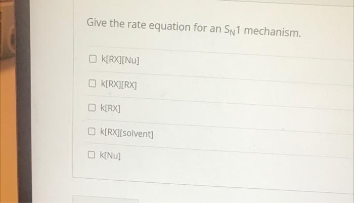 Solved Give the rate equation for an Sn1 mechanism. | Chegg.com