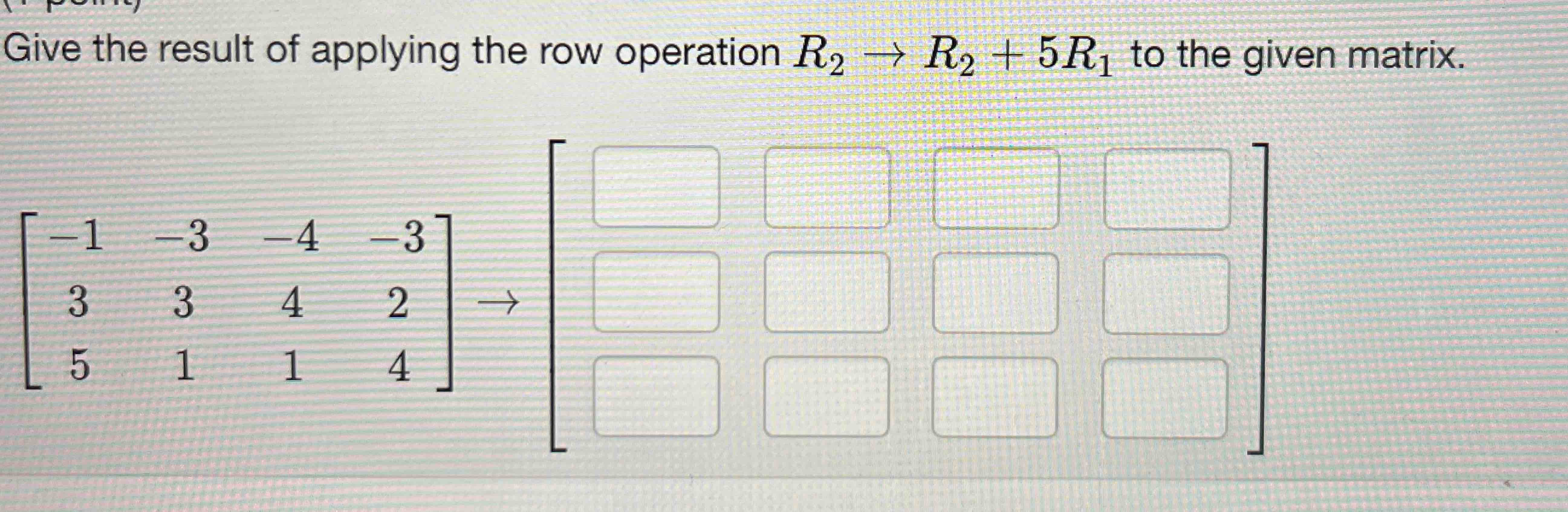 Solved Give the result of applying the row operation | Chegg.com