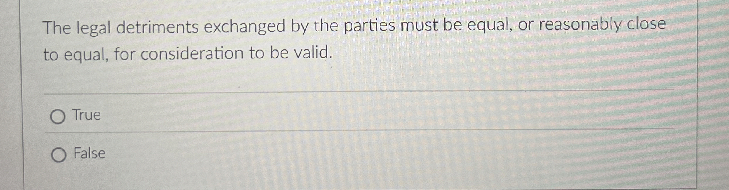 Solved The legal detriments exchanged by the parties must be | Chegg.com