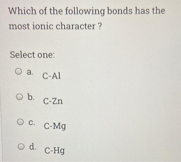Solved Which of the following bonds has the most ionic | Chegg.com