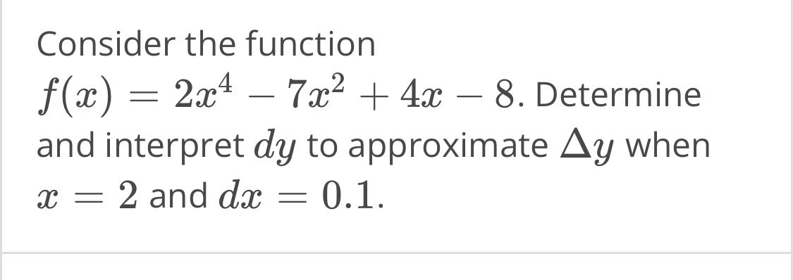 Solved Consider the function f(x)=2x4-7x2+4x-8. ﻿Determine | Chegg.com