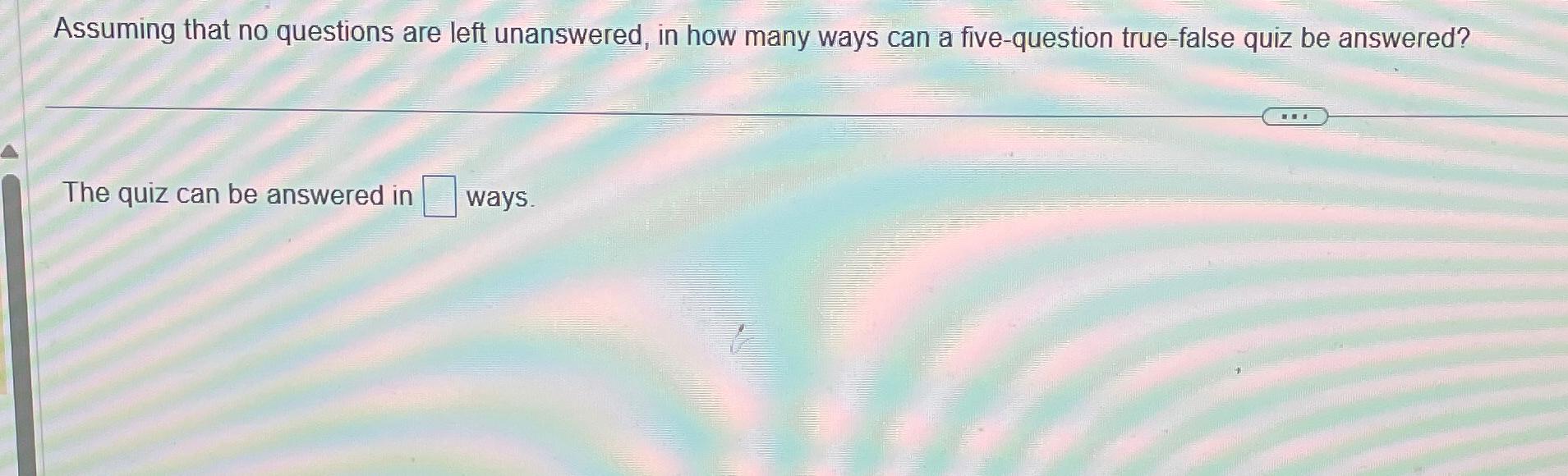 Solved Assuming that no questions are left unanswered, in | Chegg.com