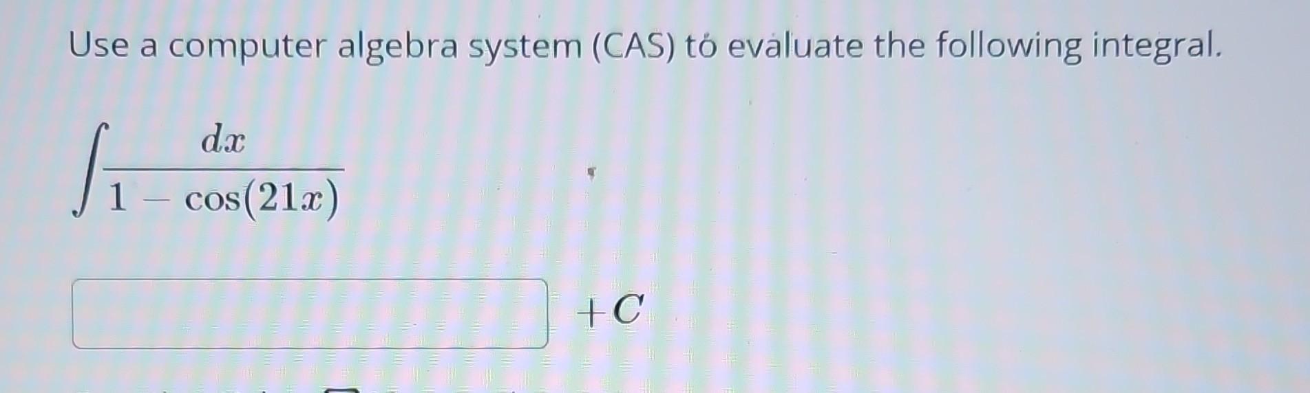 Solved Use a computer algebra system (CAS) to evaluate the | Chegg.com