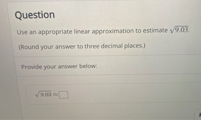 Solved Question Use an appropriate linear approximation to | Chegg.com