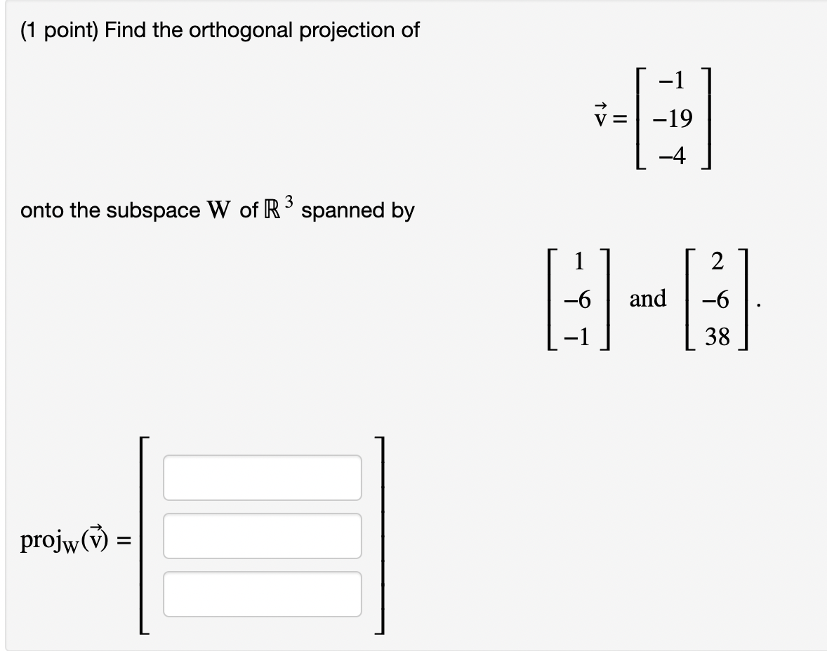 Solved (1 ﻿point) ﻿Find the orthogonal projection | Chegg.com