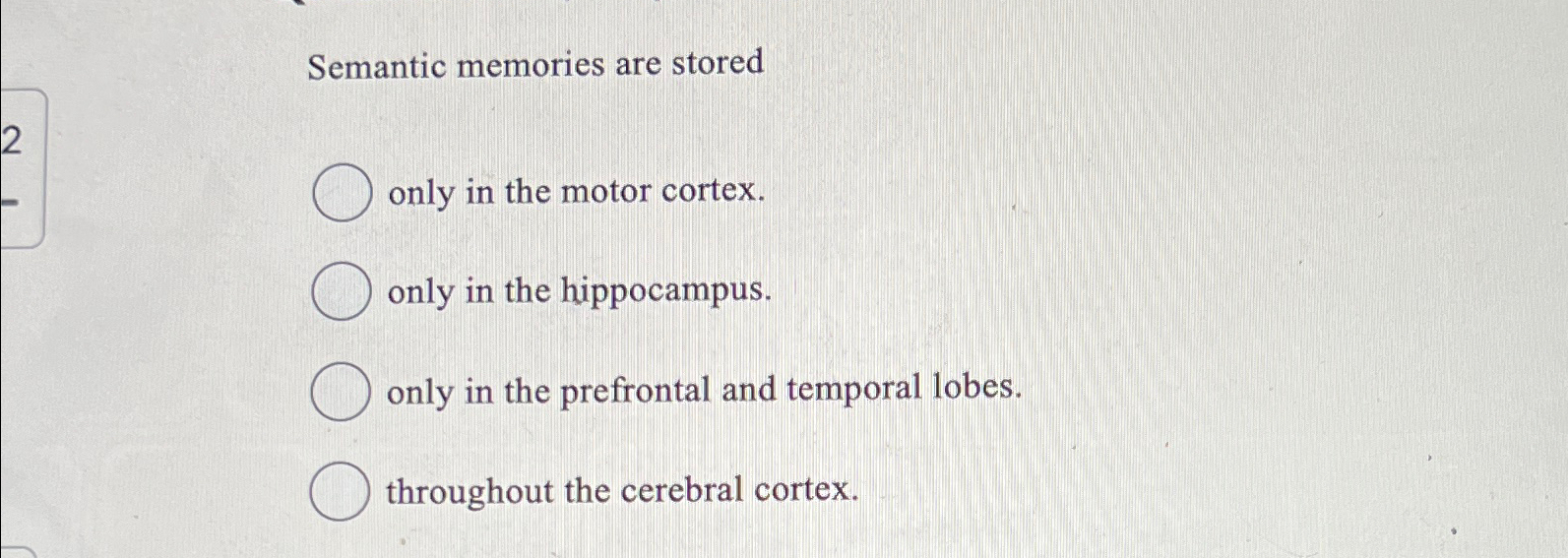 Solved Semantic memories are storedonly in the motor | Chegg.com