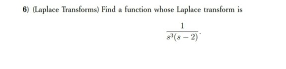 Solved 6) (Laplace Transforms) Find a function whose Laplace | Chegg.com