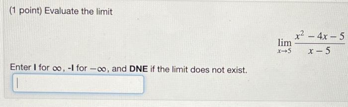 Solved (1 point) Evaluate the limit limx→5x−5x2−4x−5 Enter I | Chegg.com
