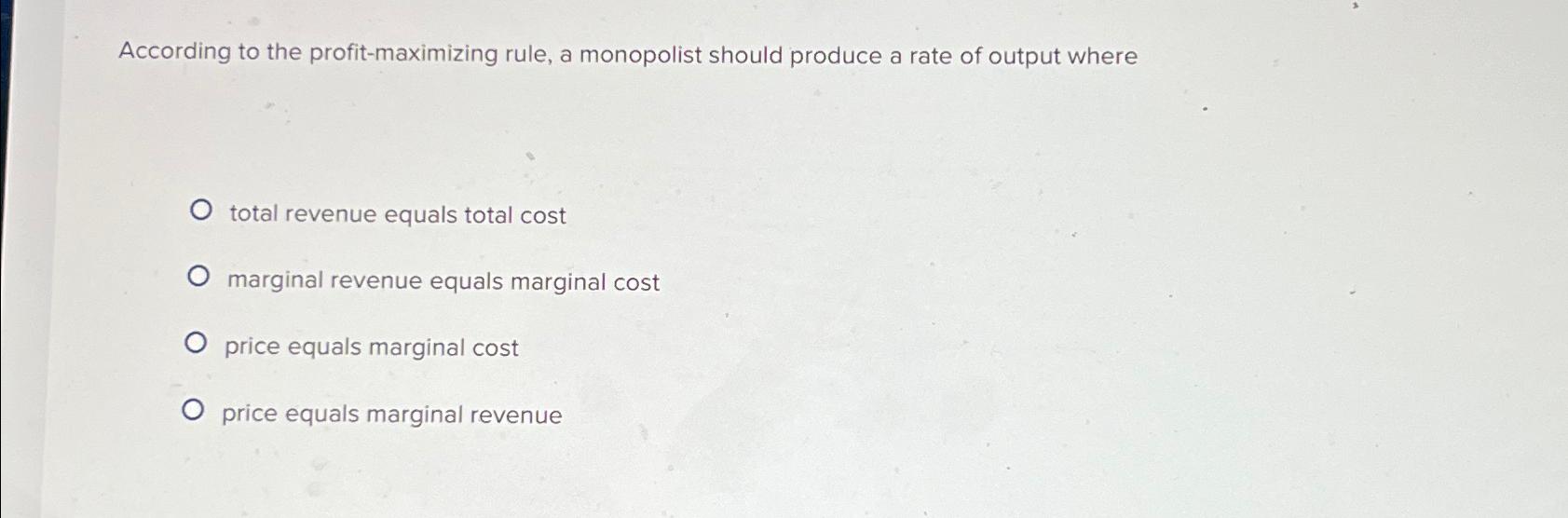 Solved According to the profit-maximizing rule, a monopolist | Chegg.com