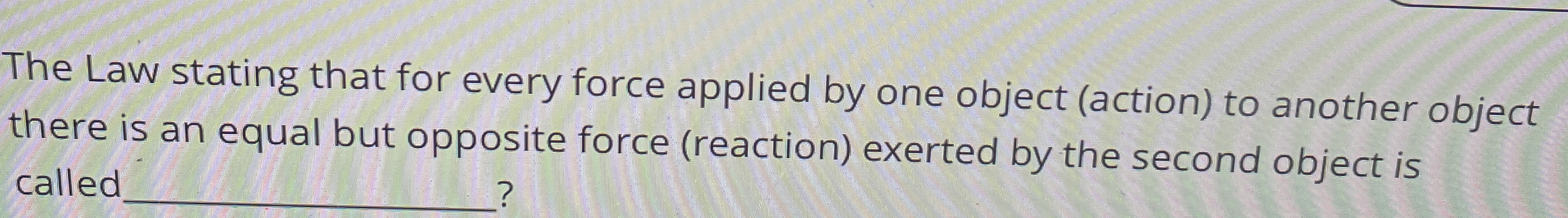Solved The Law stating that for every force applied by one | Chegg.com