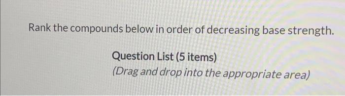 Solved Rank the compounds below in order of decreasing base | Chegg.com
