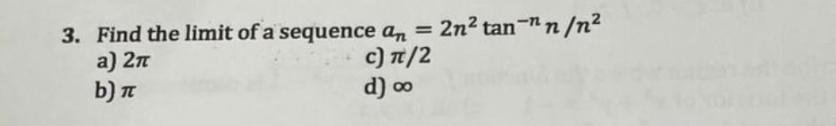 Solved 3. Find the limit of a sequence an = 2n2 tan-nn/n2 C) | Chegg.com
