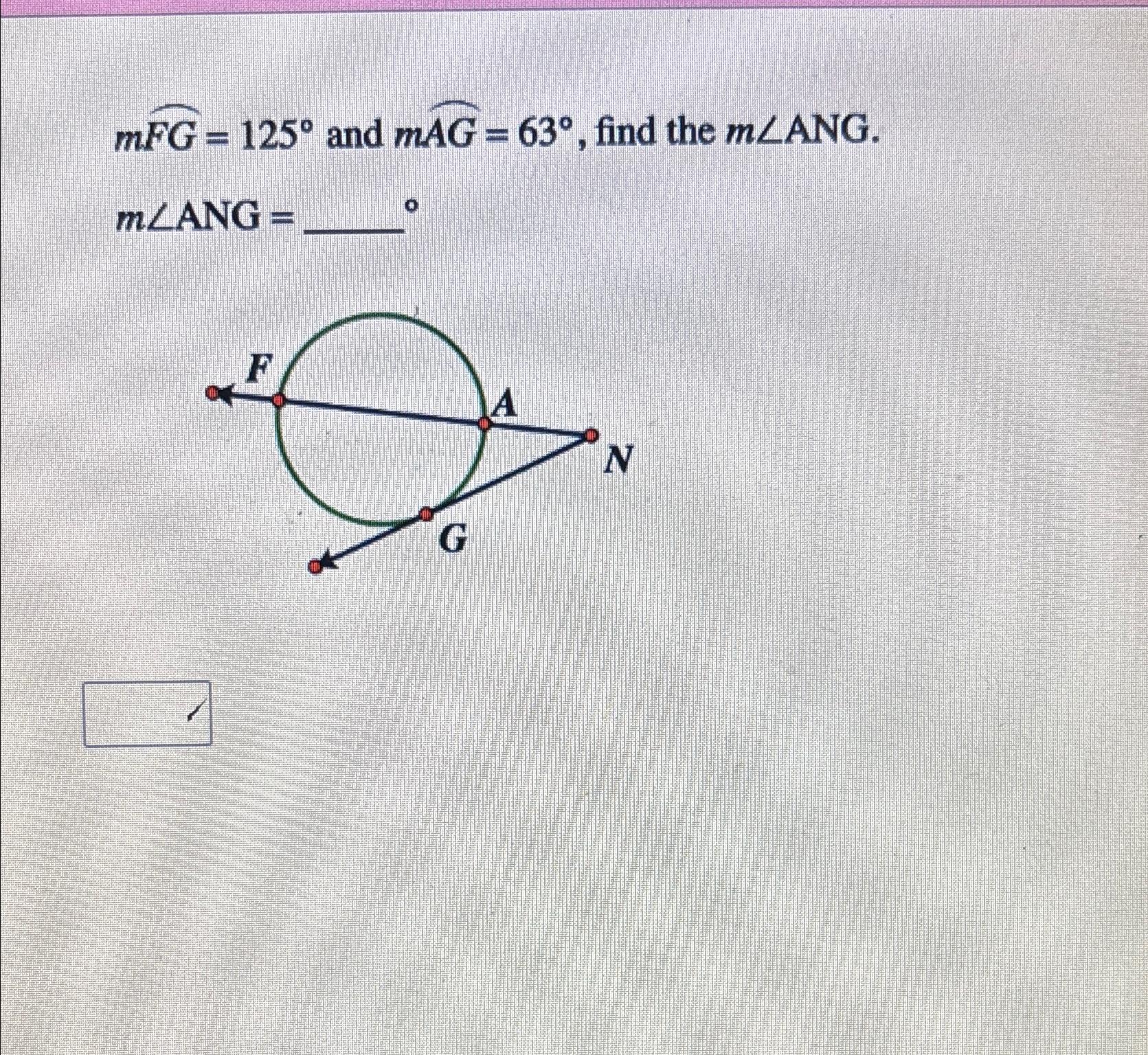 Solved mFG⏜=125° ﻿and mAG⏜=63°, ﻿find the m?ANG m?ANG= - | Chegg.com