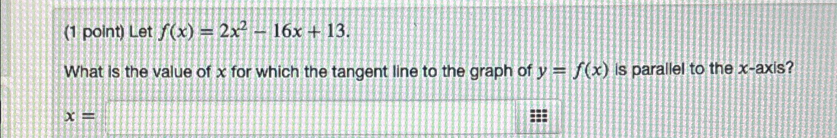 Solved (1 ﻿point) ﻿Let f(x)=2x2-16x+13What is the value of x | Chegg.com