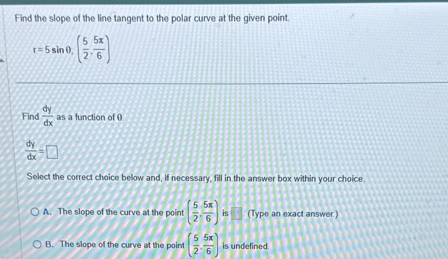 Solved Find the slope of the line tangent to the polar curve | Chegg.com