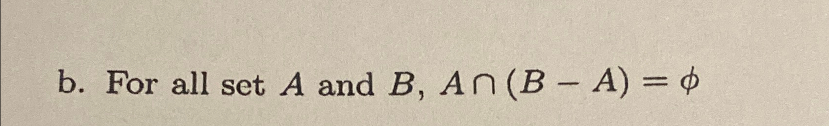 Solved b. ﻿For all set A and B,A∩(B-A)=φ | Chegg.com
