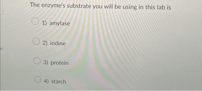 Solved The enzyme's substrate you will be using in this lab | Chegg.com