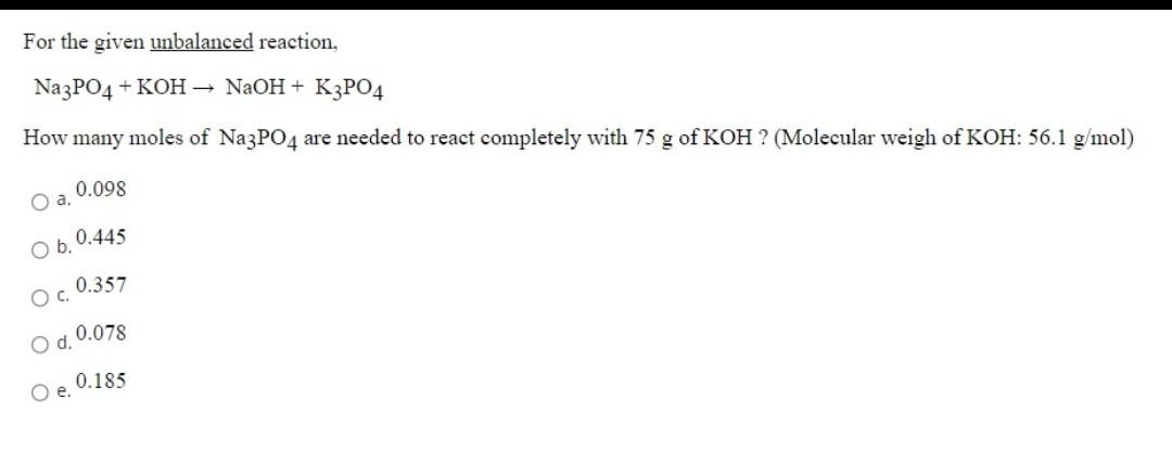 Solved For the given unbalanced reaction, Na3PO4 +KOH → NaOH | Chegg.com