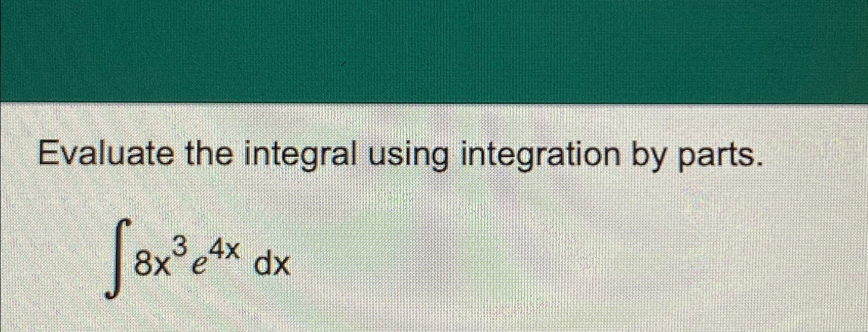 Solved Evaluate the integral using integration by | Chegg.com