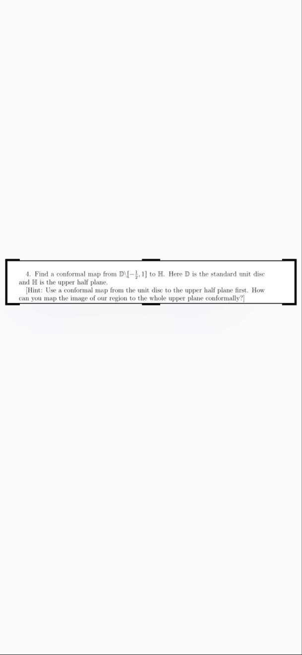 Solved Find a conformal map from D??[-12,1] ﻿to H. ﻿Here D | Chegg.com