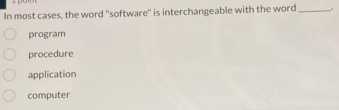 Solved In most cases, the word "software" is interchangeable | Chegg.com