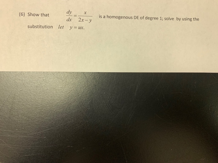 Solved (6) Show that is a homogenous DE of degree 1; solve | Chegg.com