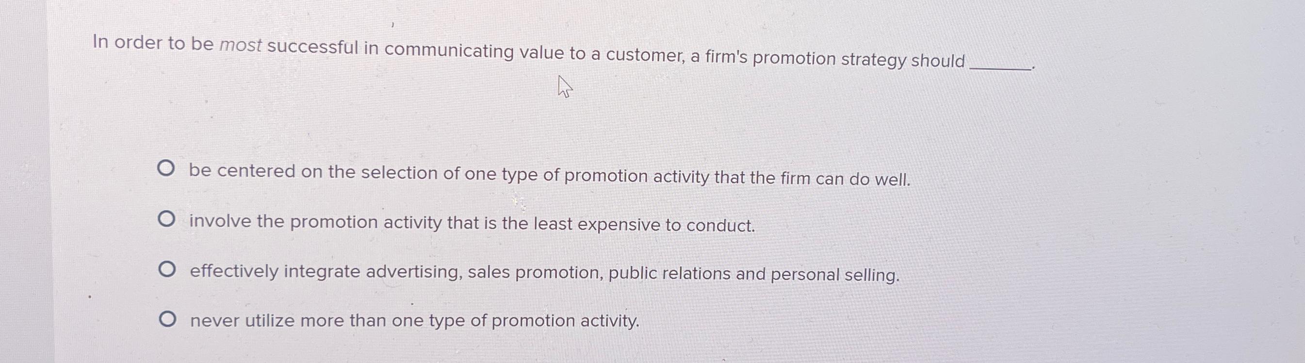 Solved In order to be most successful in communicating value | Chegg.com