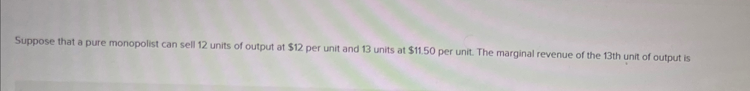 Solved Suppose that a pure monopolist can sell 12 ﻿units of | Chegg.com