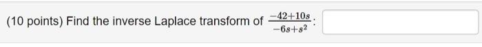 Solved (10 points) Find the inverse Laplace transform of | Chegg.com