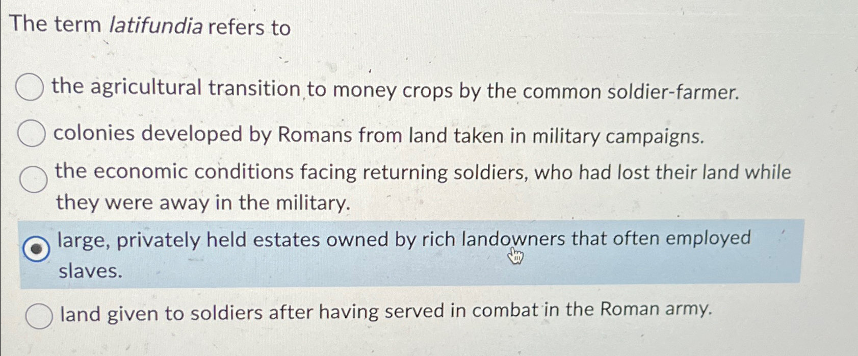 Solved The Term Latifundia Refers Tothe Agricultural Chegg