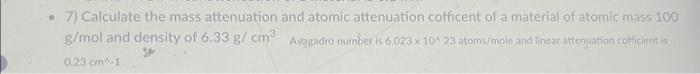 Solved 7) Calculate the mass attenuation and atomic | Chegg.com