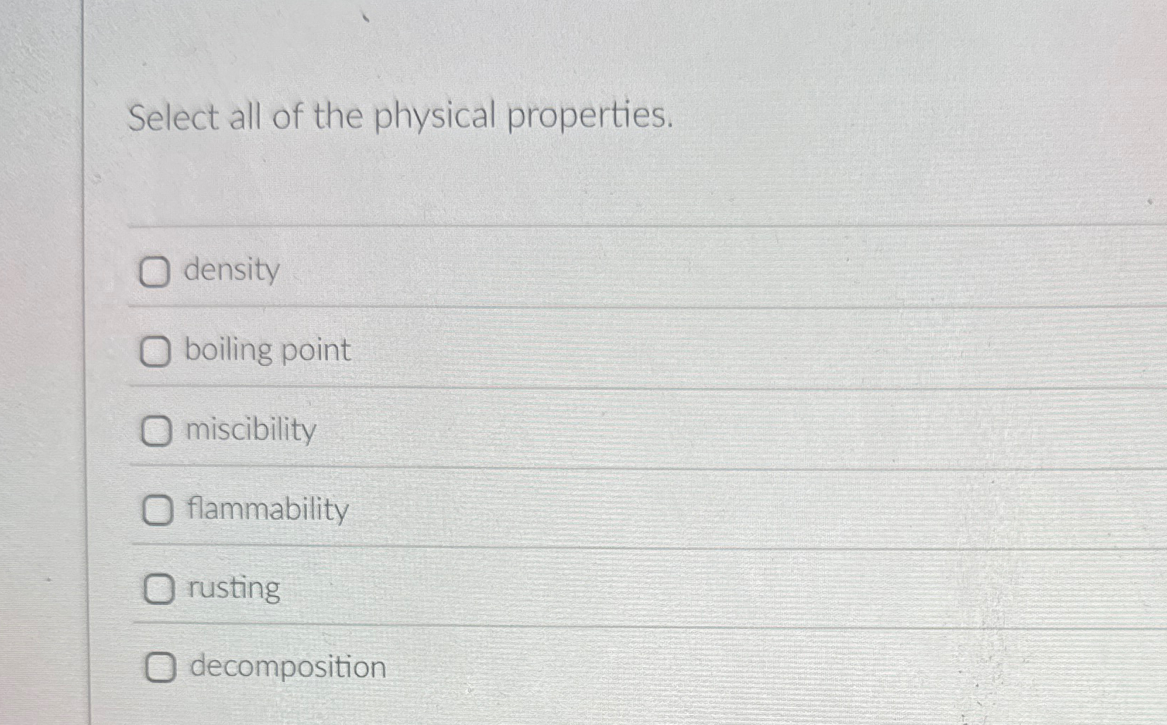 Solved Select all of the physical properties.densityboiling | Chegg.com