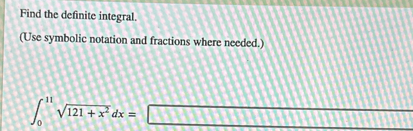 Solved Find the definite integral.(Use symbolic notation and | Chegg.com