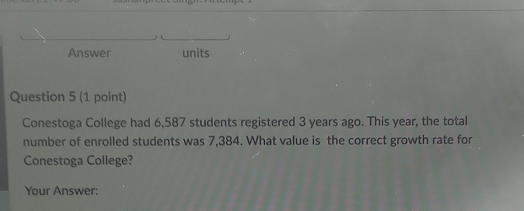 Solved Question 5 ( 1 point) Conestoga College had 6,587 | Chegg.com