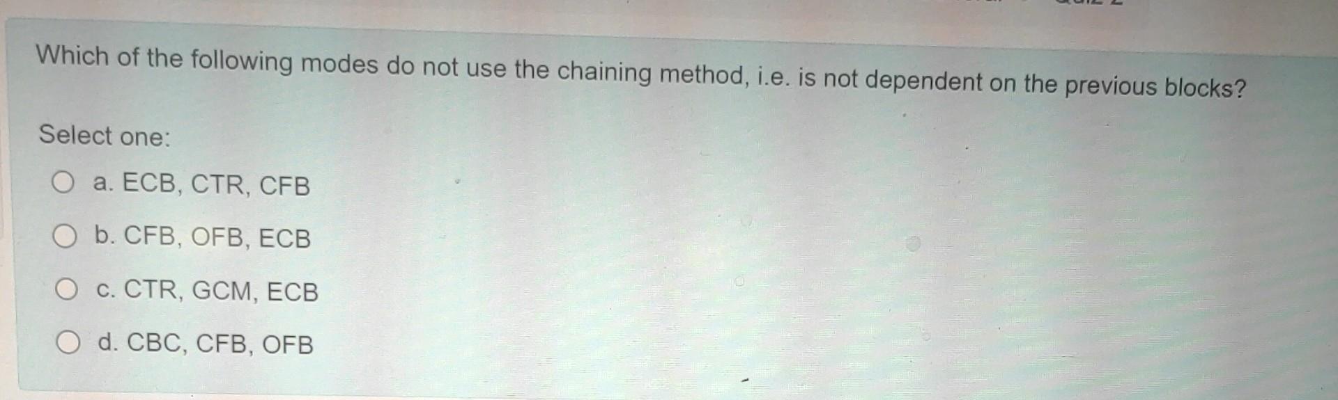 Solved Which of the following modes do not use the chaining | Chegg.com