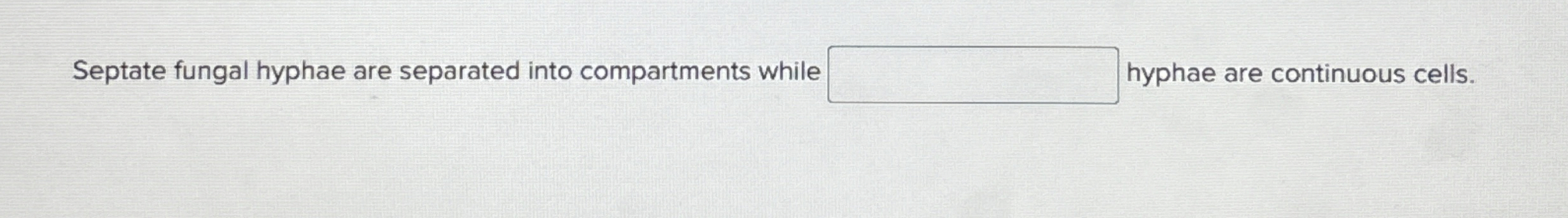 Solved Septate fungal hyphae are separated into compartments | Chegg.com