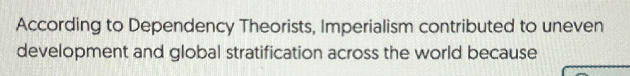 Solved According to Dependency Theorists, Imperialism | Chegg.com