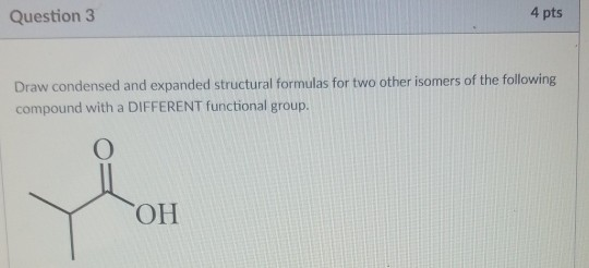 Solved Question 3 4 pts Draw condensed and expanded | Chegg.com