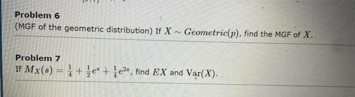 Solved Problem 6 (MGF of the geometric distribution) If | Chegg.com