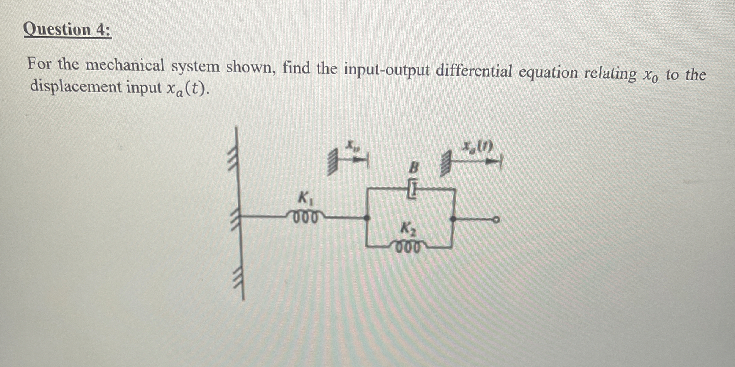 Question 4:For the mechanical system shown, find the | Chegg.com
