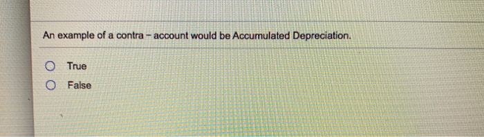 Solved An example of a contra - account would be Accumulated | Chegg.com