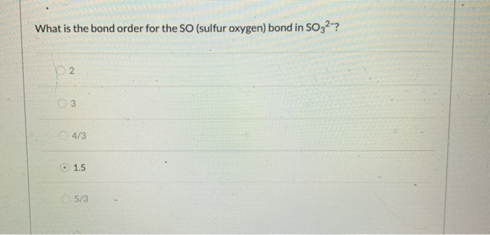 Solved What is the bond order for the SO (sulfur oxygen) | Chegg.com